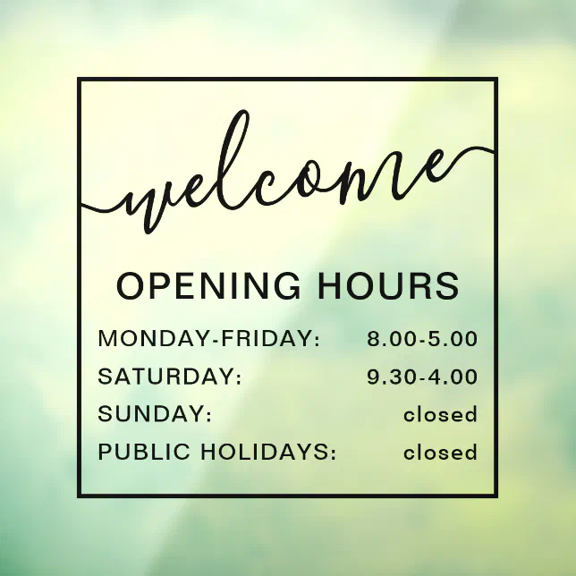 Opening hours welcome black and transparent window cling | Zazzle