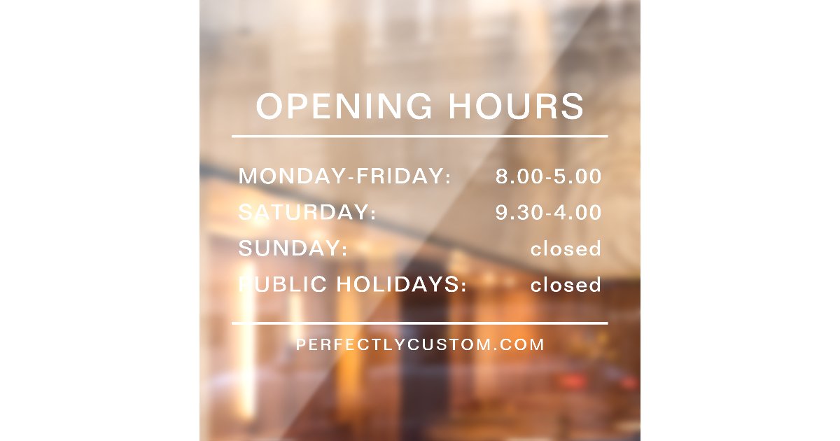 Opening hours white text transparent window cling | Zazzle