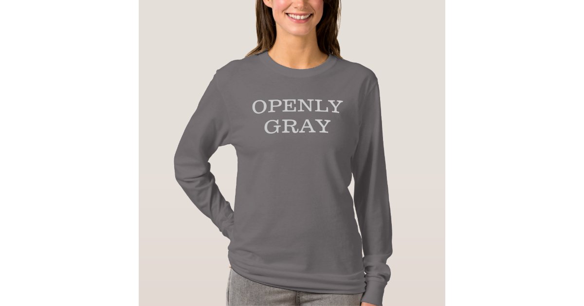 Openly Gray T-Shirt | Zazzle