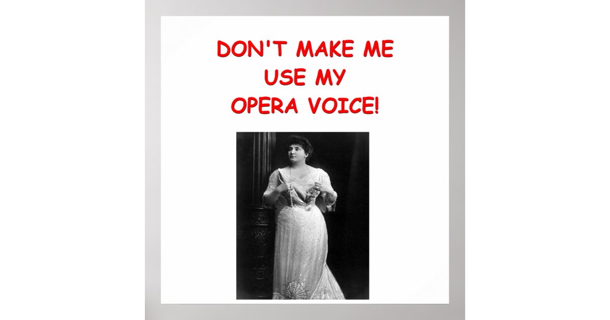 opera joke poster | Zazzle.com