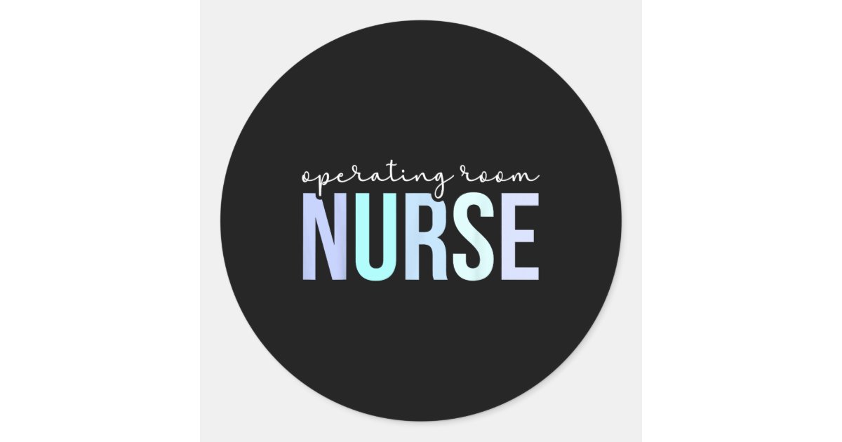 Operating Room Nurse Perioperative Nurse Or Nurse Classic Round Sticker ...