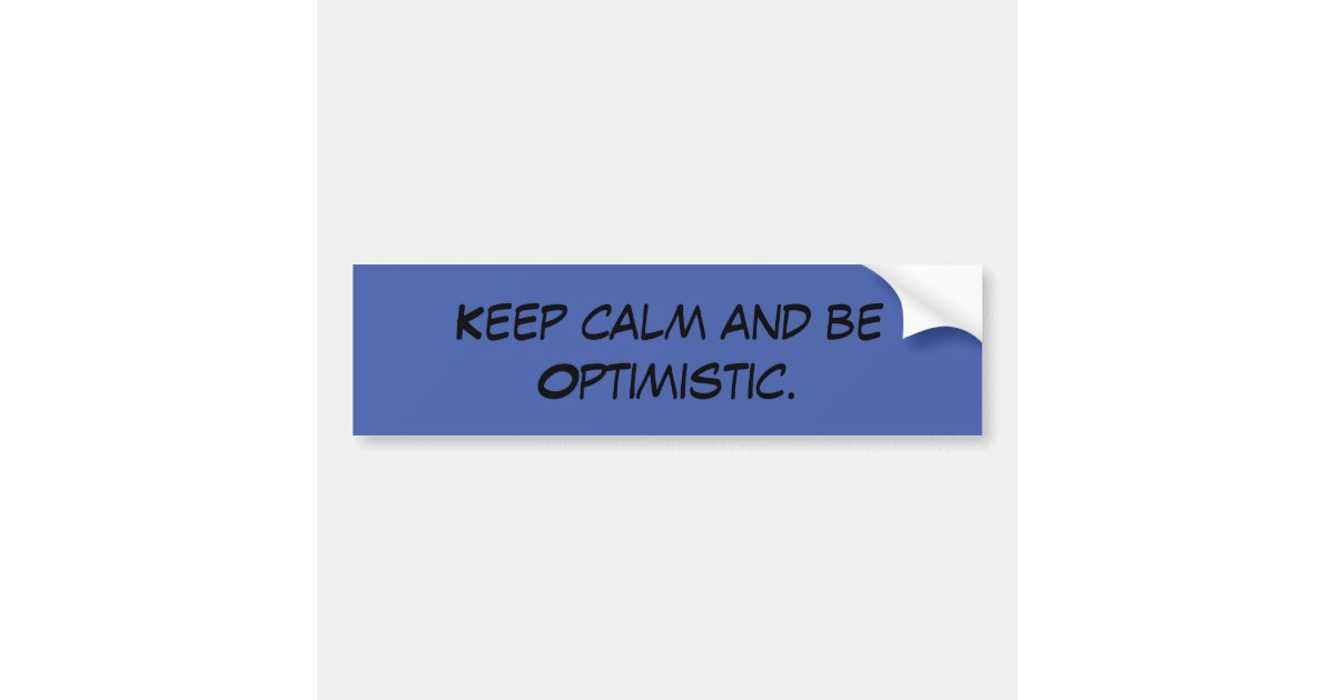 Optimistic Quote Bumper Sticker | Zazzle