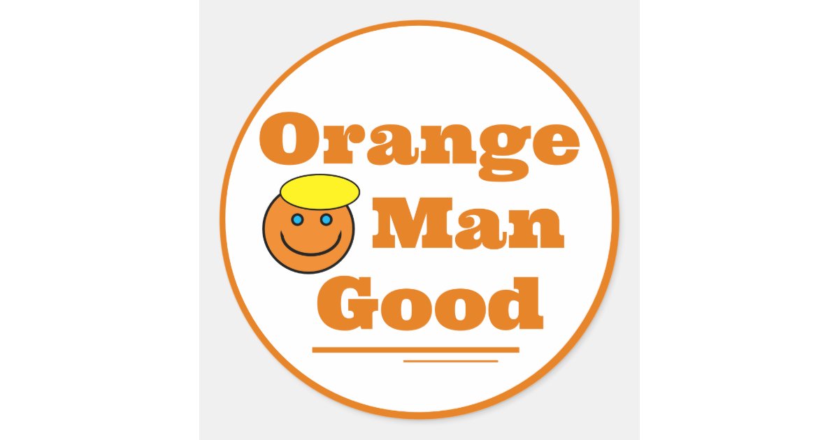 Orange Man GOOD Classic Round Sticker | Zazzle