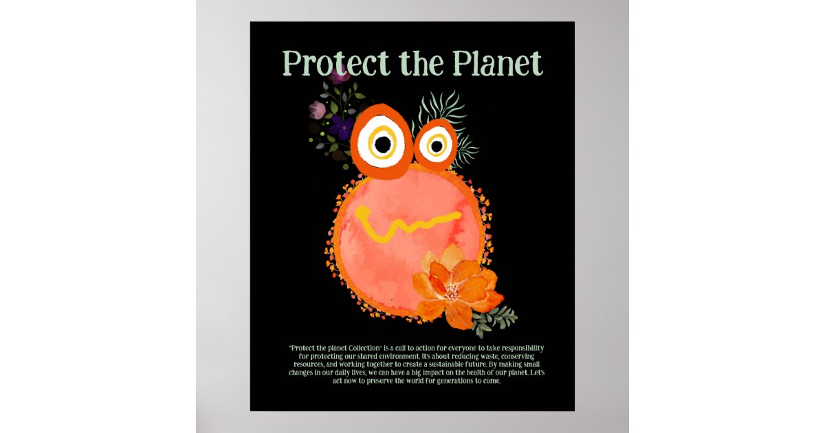 Orange PROTECT THE PLANET, SAVE EARTH Cute Art Poster | Zazzle