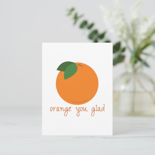 Orange You Glad Postcard | Zazzle