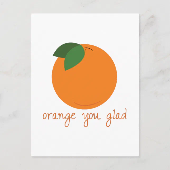 Orange You Glad Postcard | Zazzle