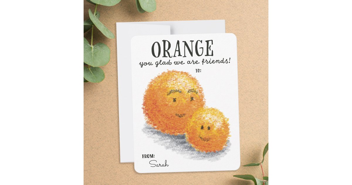 Orange You Glad We Are Friends Valentine's Day Holiday Card | Zazzle