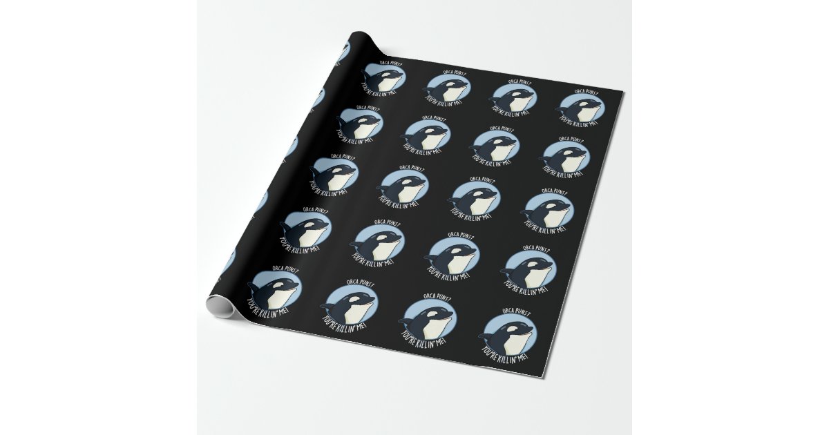 Orca Puns You're Killin Me Funny Whale Pun Dark BG Wrapping Paper | Zazzle