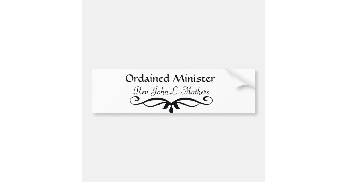 ORDAINED MINISTER GIFTS BUMPER STICKER | Zazzle