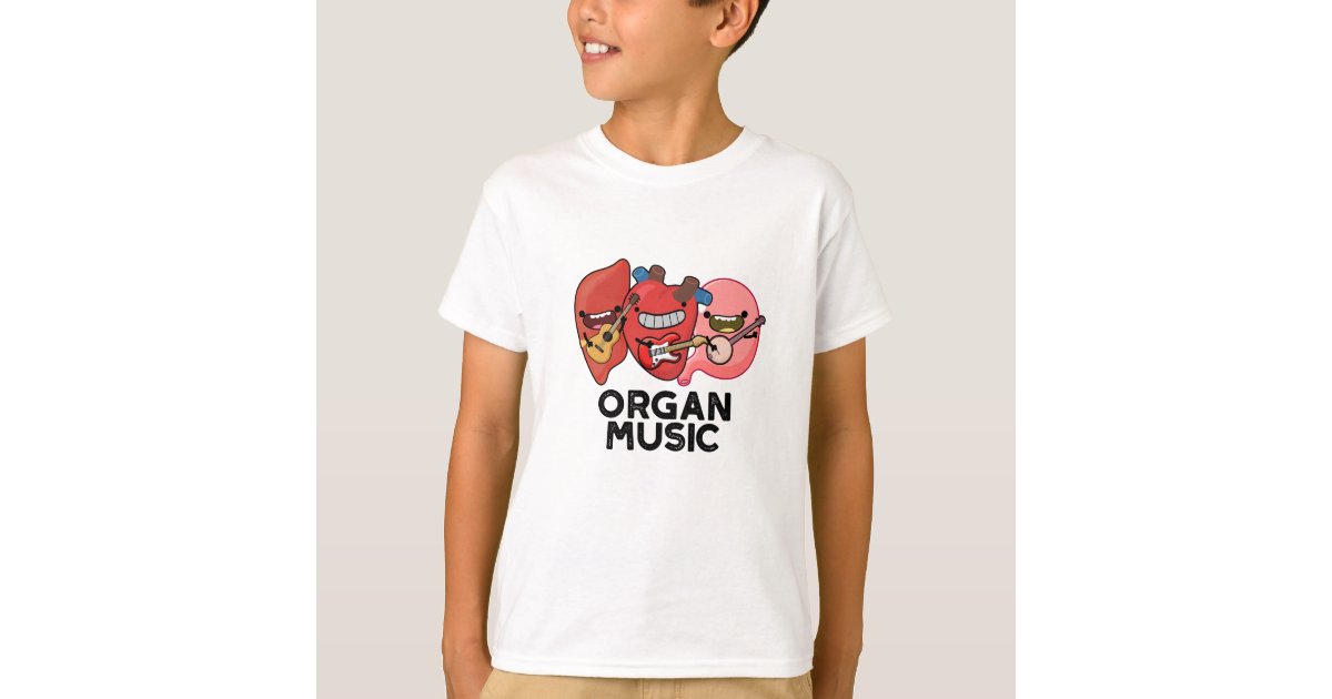 Organ Music Funny Anatomy Body Parts Pun T-Shirt | Zazzle