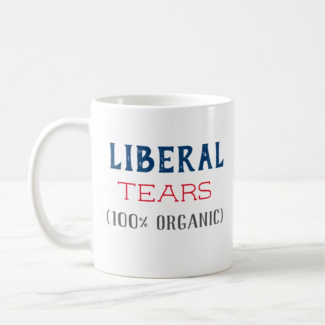 Organic Liberal Tears Mug | Zazzle
