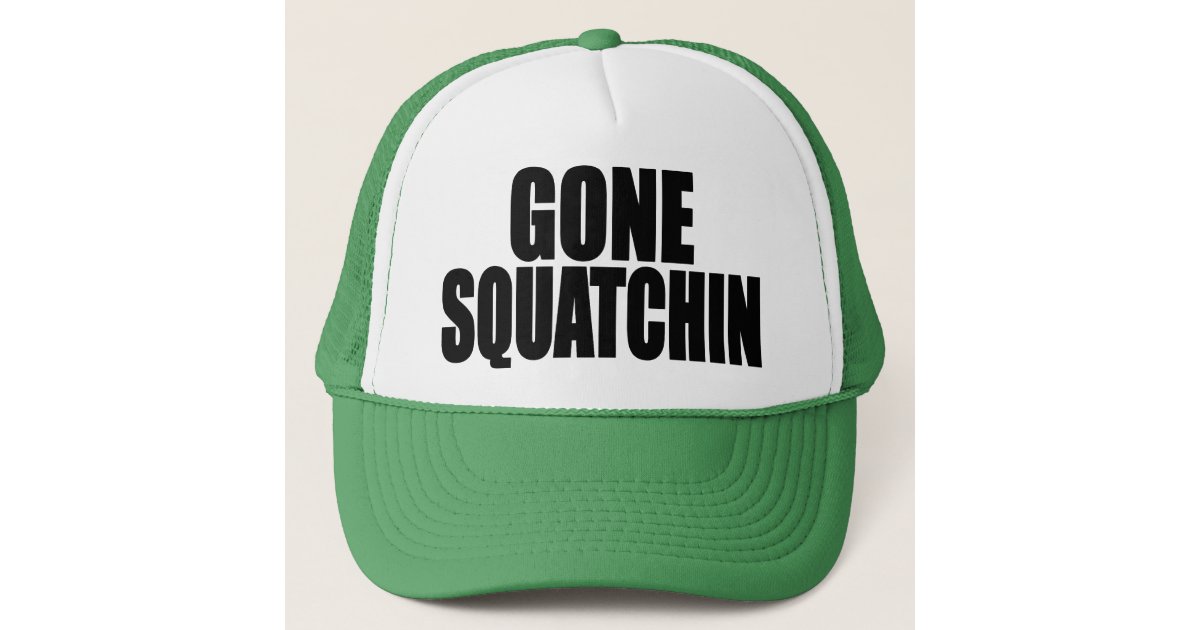 Original & Best-Selling Bobo's GONE SQUATCHIN Hat | Zazzle