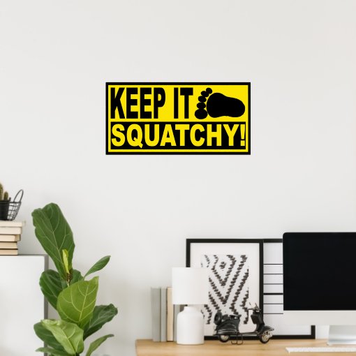 Original & Best-Selling Bobo's KEEP IT SQUATCHY! Poster | Zazzle