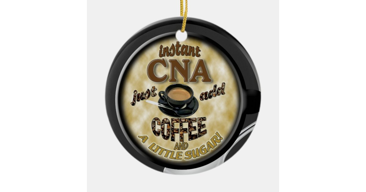 ORNAMENT CNA CERTIFIED NURSING ASSISTANT COFFEE | Zazzle