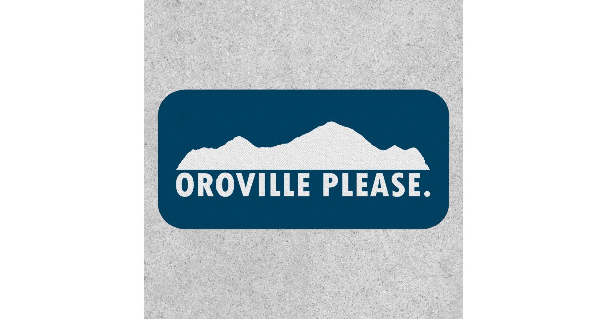 Oroville California Please Patch | Zazzle