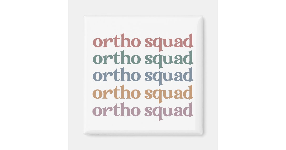 Ortho Squad Orthodontist Orthopedics Nurse Gift Magnet | Zazzle