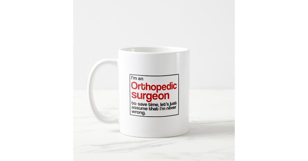 Orthopedic Surgeon Coffee Mug | Zazzle