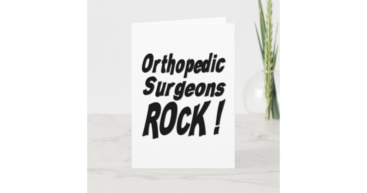 Orthopedic Surgeons Rock! Greeting Card | Zazzle