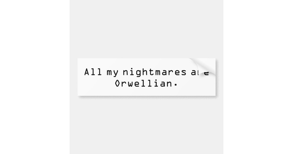 Orwellian bumper sticker | Zazzle