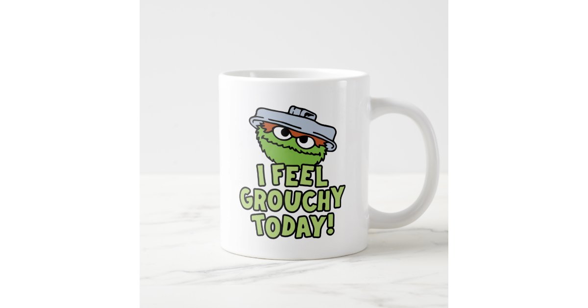 Oscar the Grouch | I Feel Grouchy Today! Giant Coffee Mug | Zazzle