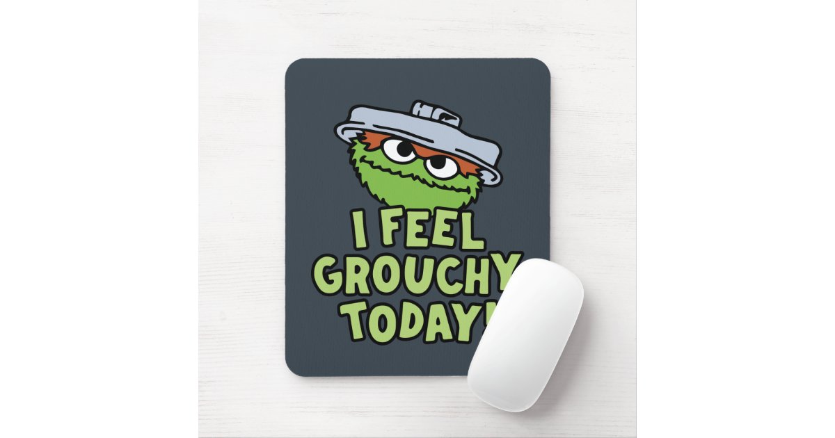 Oscar the Grouch | I Feel Grouchy Today! Mouse Pad | Zazzle