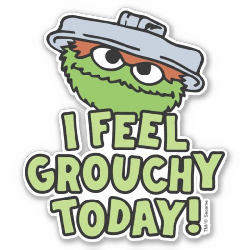 Oscar the Grouch | I Feel Grouchy Today! Sticker | Zazzle