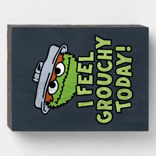 Oscar the Grouch | I Feel Grouchy Today! Wooden Box Sign | Zazzle
