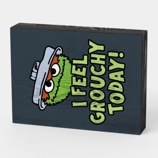 Oscar the Grouch | I Feel Grouchy Today! Wooden Box Sign | Zazzle