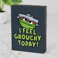 Oscar the Grouch | I Feel Grouchy Today! Wooden Box Sign | Zazzle