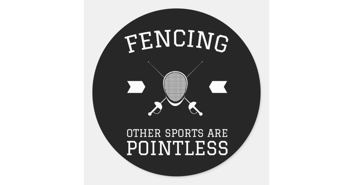 Other Sports Are Pointless Fencing Classic Round Sticker | Zazzle