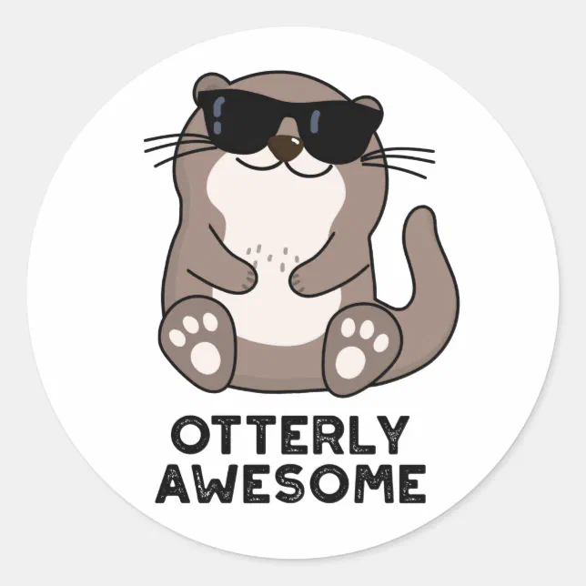 Otterly Awesome Funny Animal Otter Pun Classic Round Sticker | Zazzle