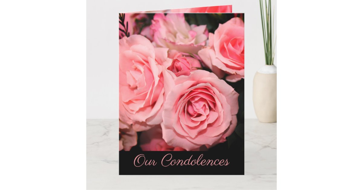 Our Condolences Pink Roses Flowered Card | Zazzle