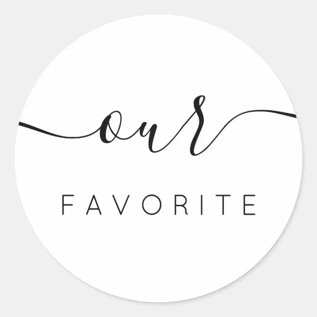 Our Favorite Modern Calligraphy Favor Classic Round Sticker | Zazzle