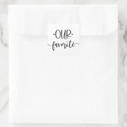 Our Favorite Modern Calligraphy Favor Square Sticker | Zazzle