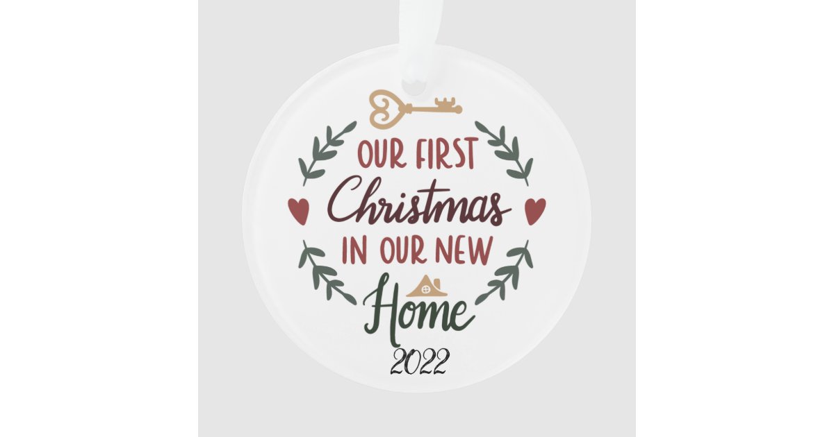 Our First Christmas in Our New Home 2022 Keepsake Ornament | Zazzle
