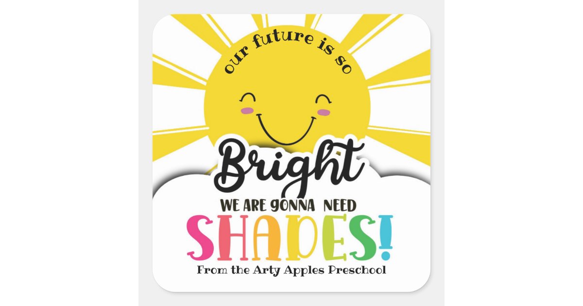 our future is so bright square sticker | Zazzle