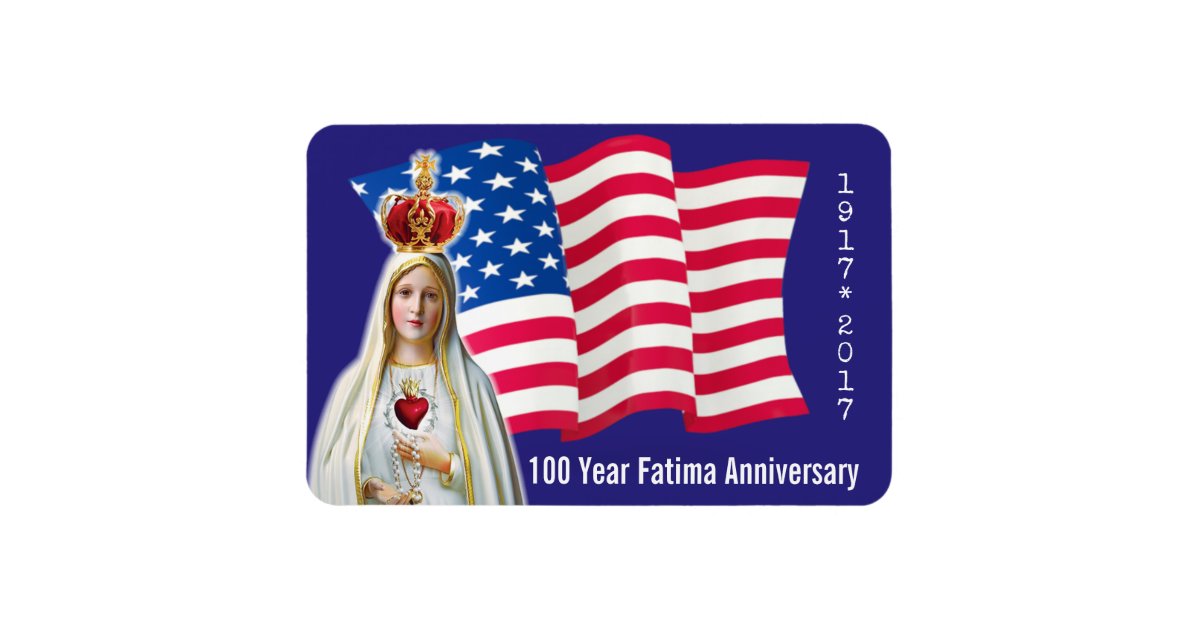 Our Lady of Fatima USA FLAG 100 YEAR ANNIVERSARY Magnet | Zazzle
