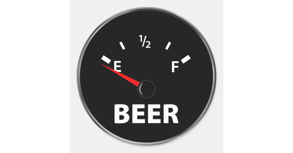 Out of Beer Fuel Gauge Classic Round Sticker | Zazzle