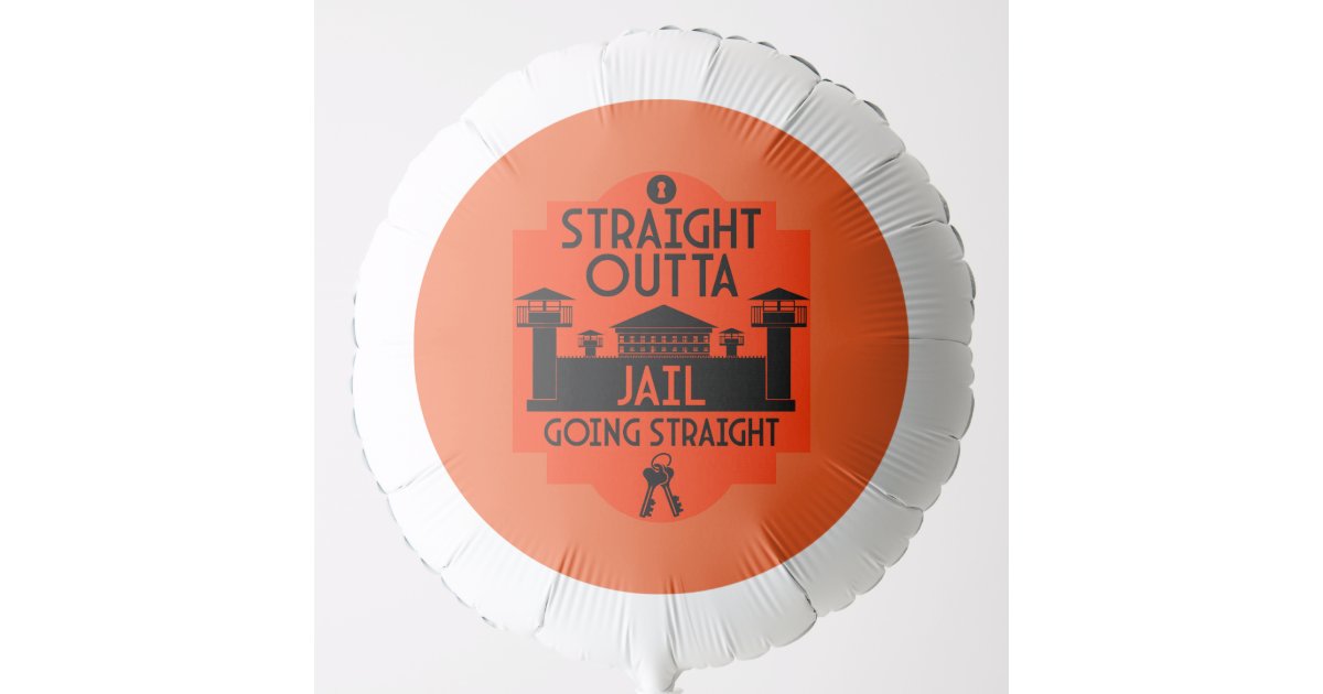 Out Of Jail Prison Release Gift Balloon | Zazzle