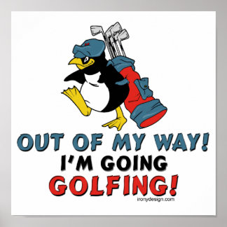Out of my way, I'm going to the Golfing Print