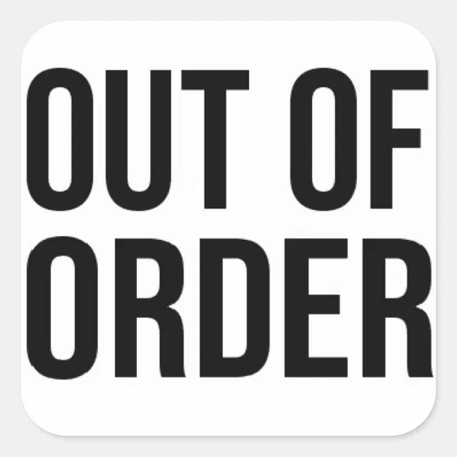 Out of Order Funny Humour Humor Comedy Square Sticker | Zazzle