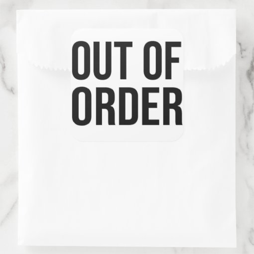 Out of Order Funny Humour Humor Comedy Square Sticker | Zazzle