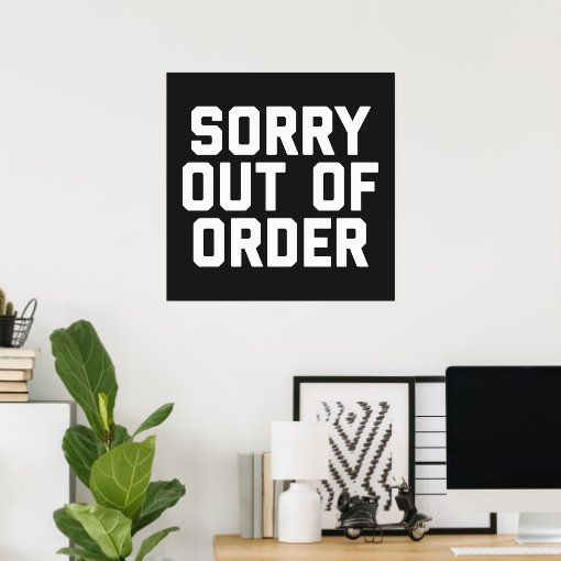 Out Of Order Funny Quote Poster | Zazzle