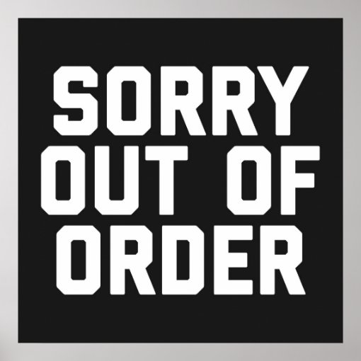 Out Of Order Funny Quote Poster | Zazzle