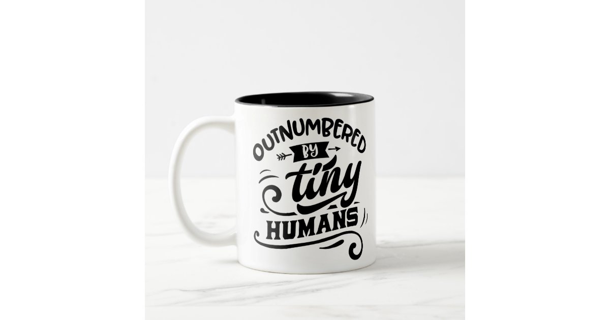 Outnumbered By Tiny Humans Two-Tone Coffee Mug | Zazzle