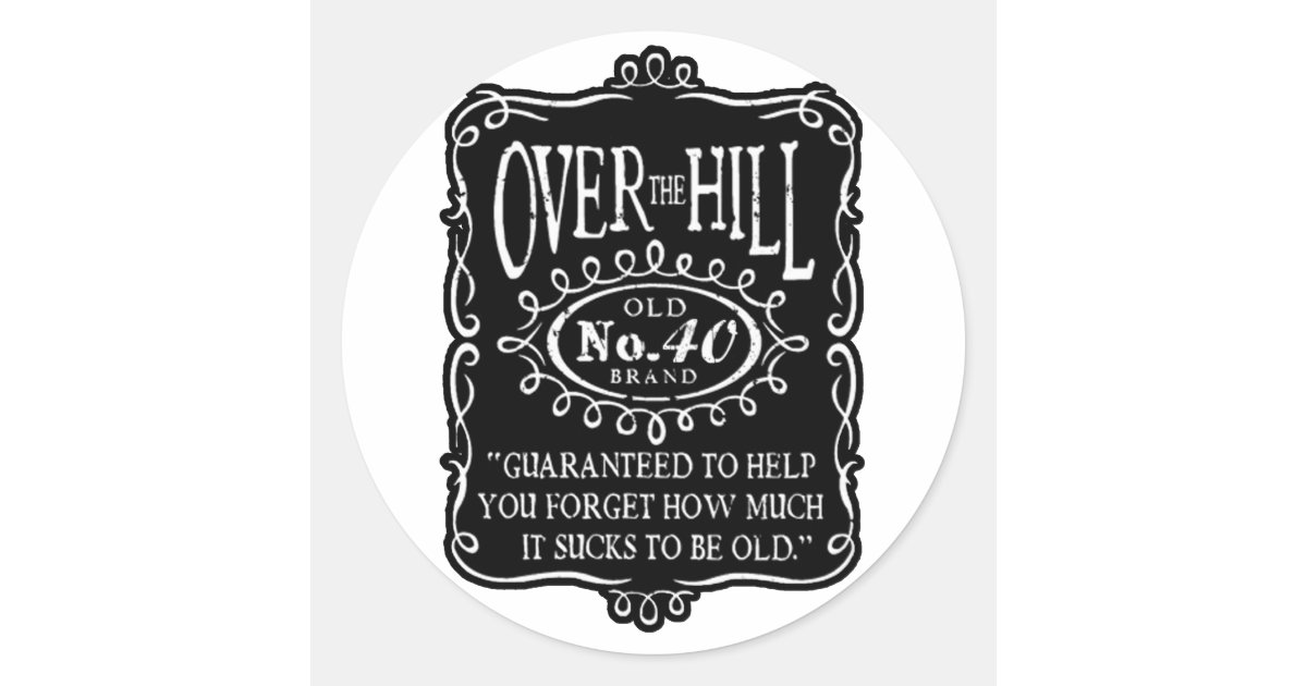Over The Hill 40th Birthday Classic Round Sticker | Zazzle