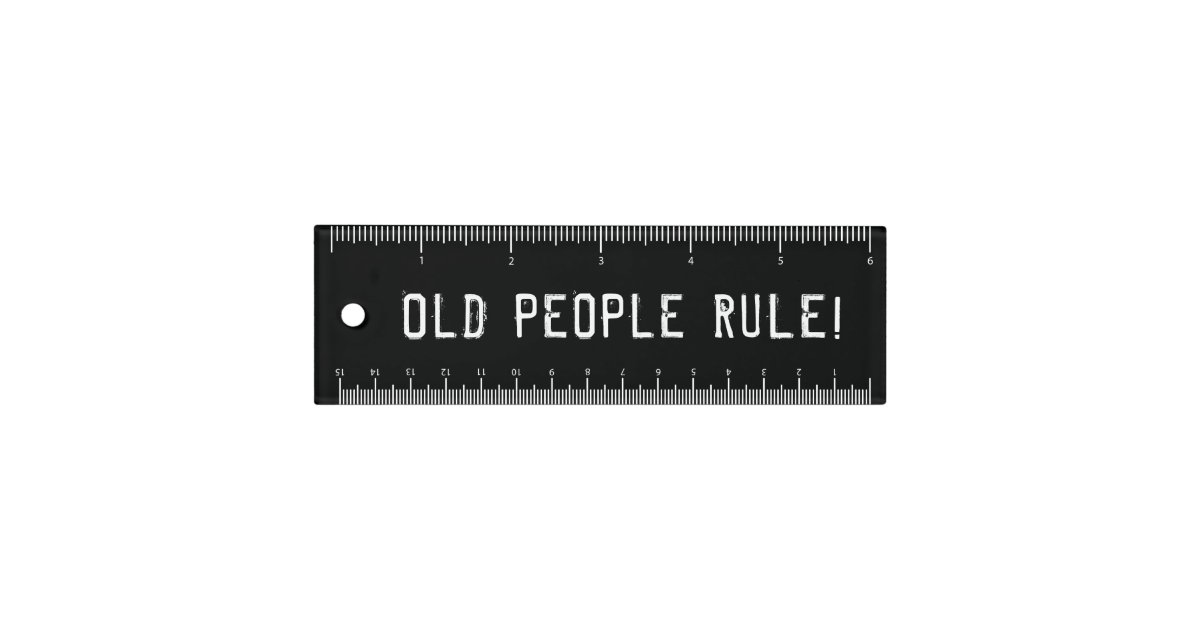 Over the Hill Birthday Gag Gift - Old People Rule! Ruler | Zazzle