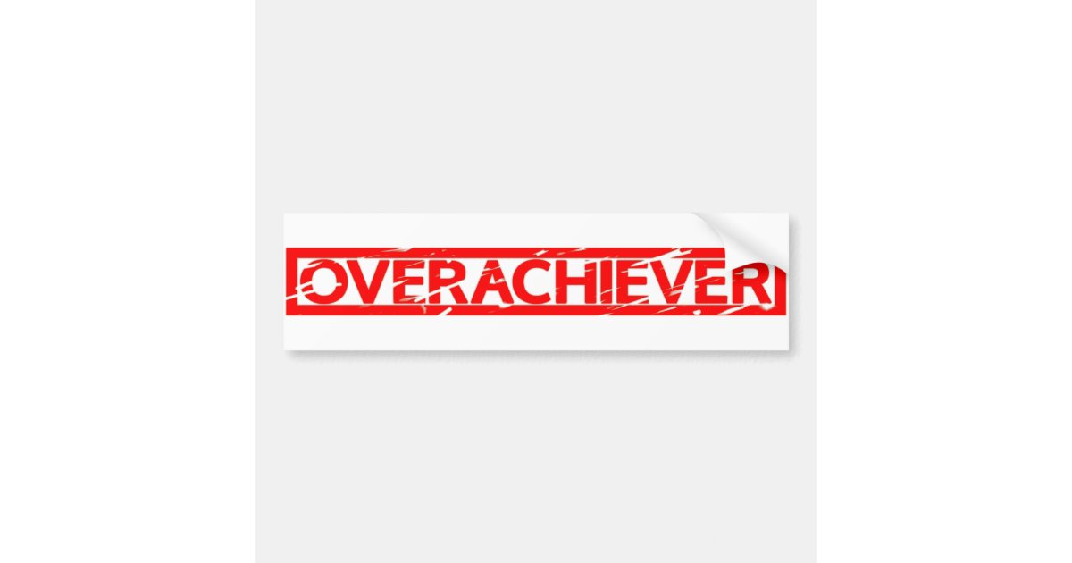 Overachiever Stamp Bumper Sticker | Zazzle