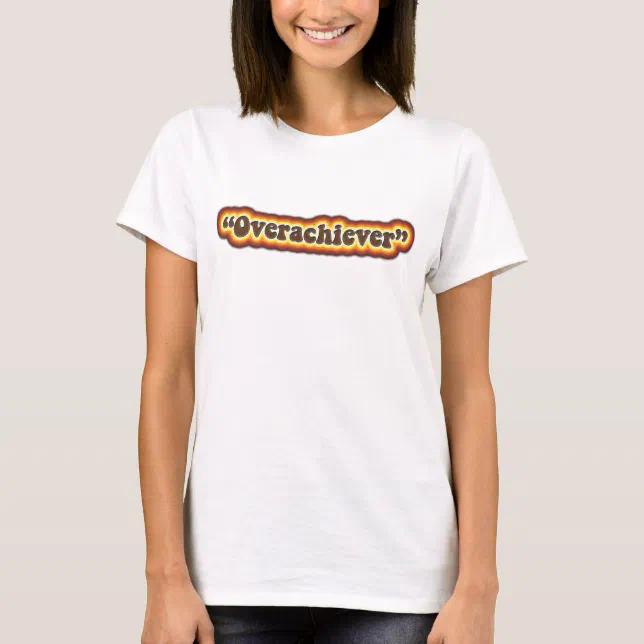 Overachiever Tee | Zazzle