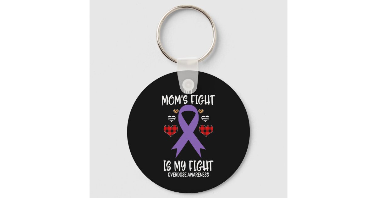Overdose Awareness My Mom's Fight Is My Fight Keychain | Zazzle